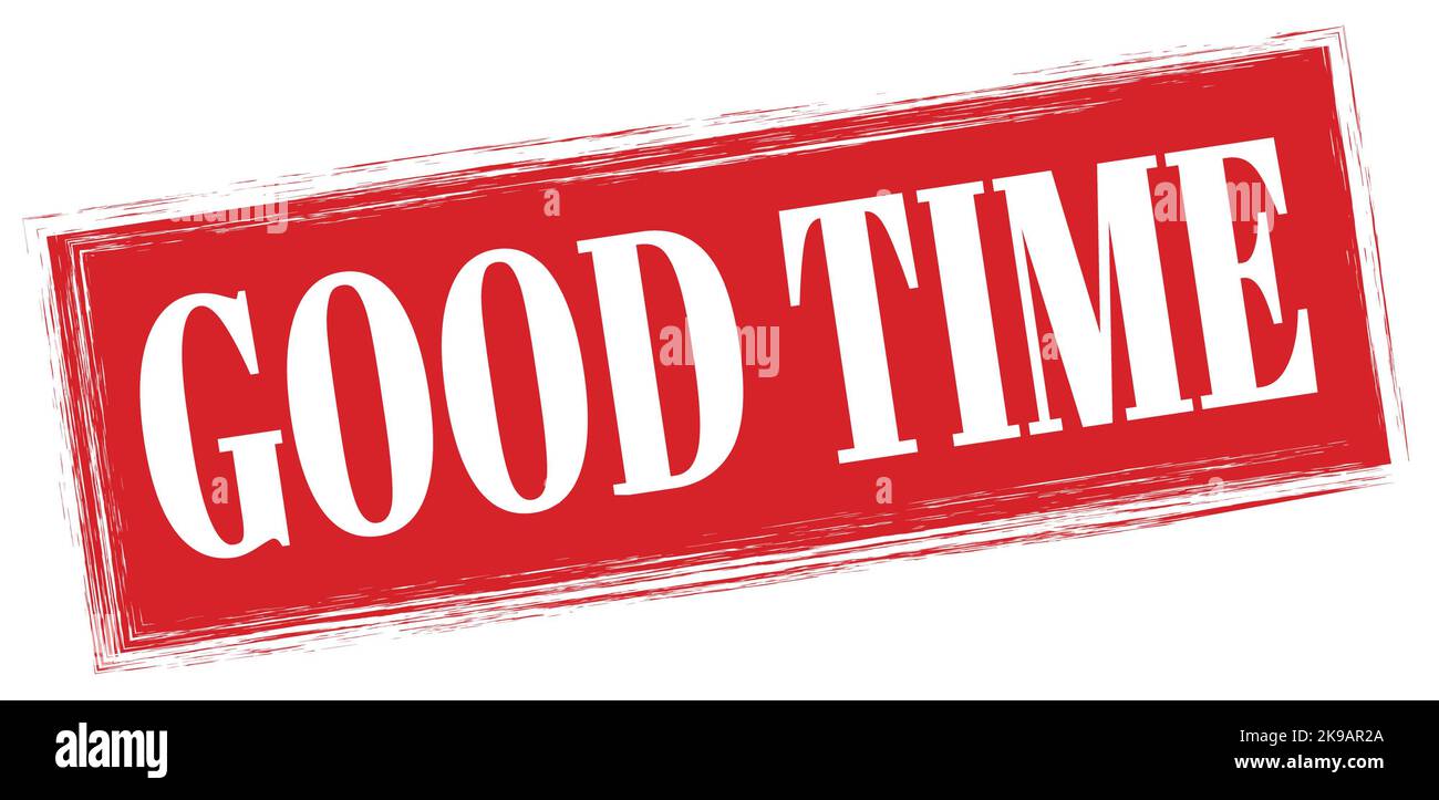 GOOD TIME text written on red rectangle stamp sign Stock Photo - Alamy