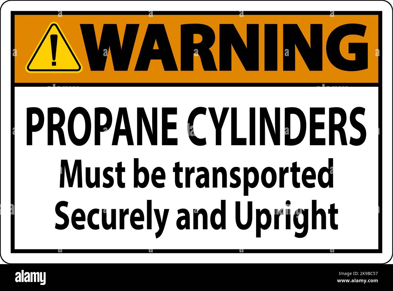 Warning Sign Propane Cylinders Must Be Transported Securely And Upright ... Warning Sign Propane Cylinders Must Be Transported Securely And Upright ...
