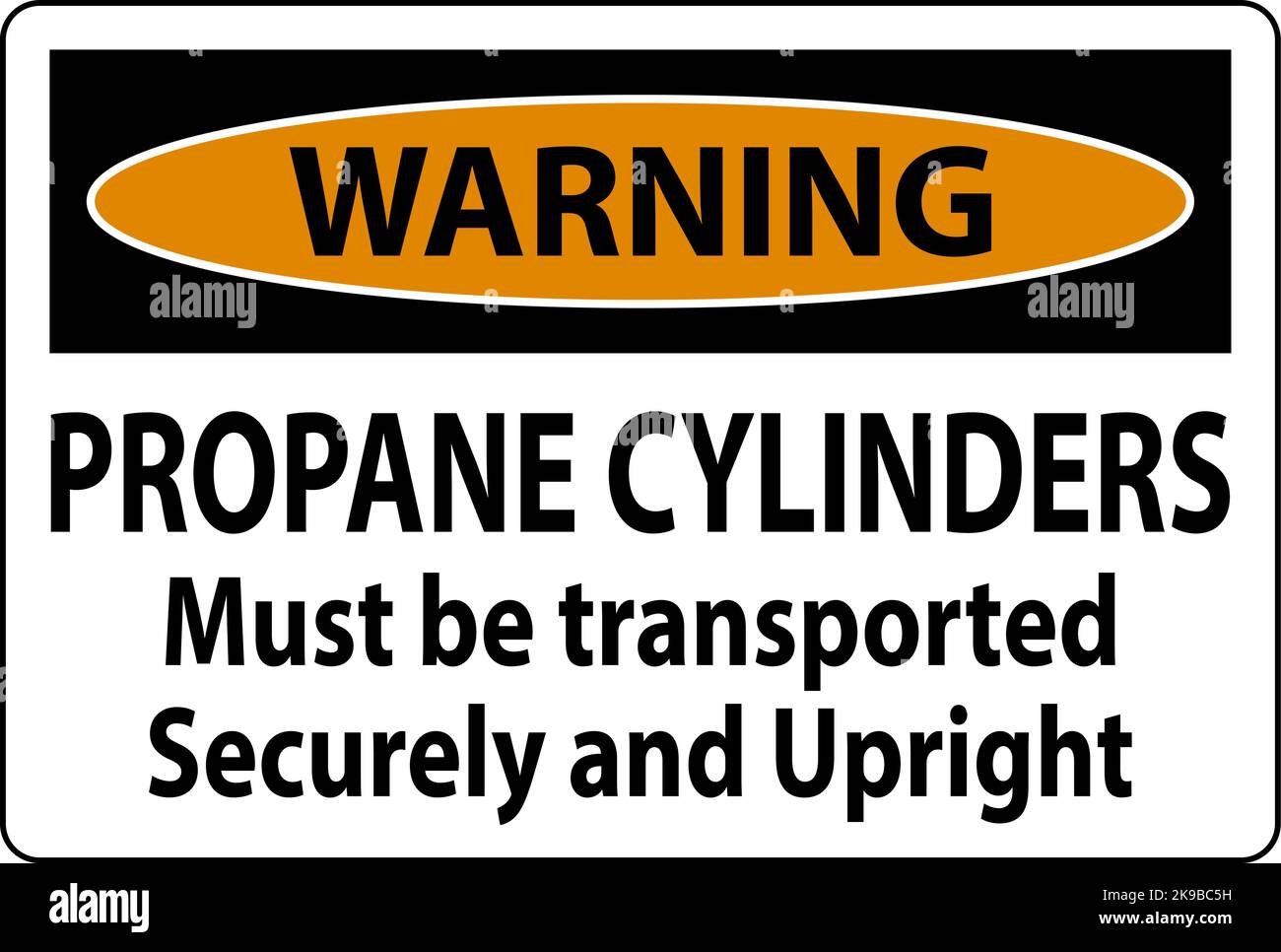 Warning Sign Propane Cylinders Must Be Transported Securely And Upright ... Warning Sign Propane Cylinders Must Be Transported Securely And Upright ...