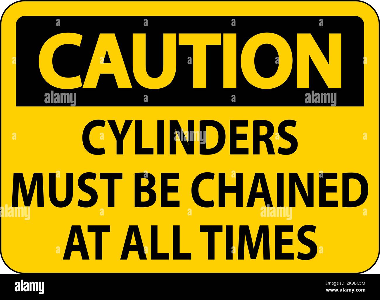 Caution Sign Cylinders Must Be Chained At All Times Stock Vector Image ...