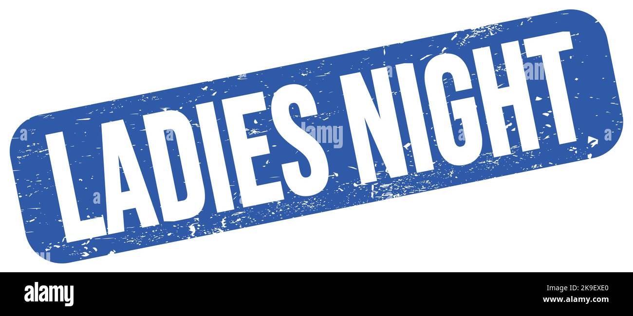 LADIES NIGHT text written on blue grungy stamp sign Stock Photo - Alamy