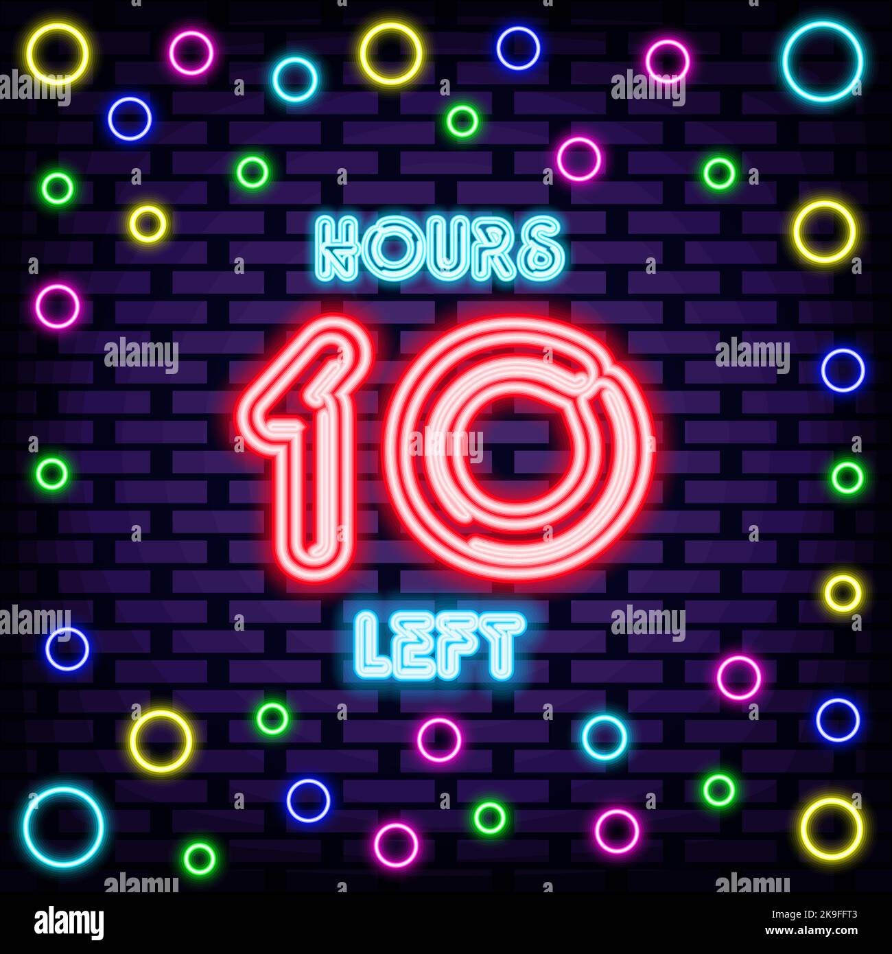 10 hours left Neon quote. On brick wall background. Announcement neon ...