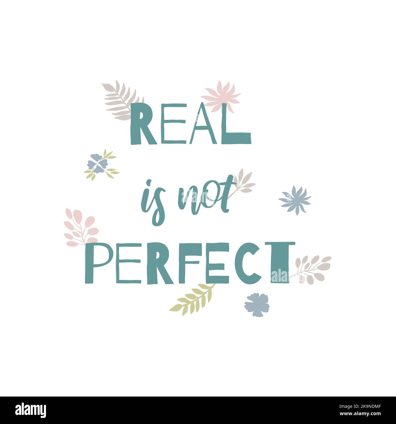 Real is not perfect. Inspirational quote on white background with ...