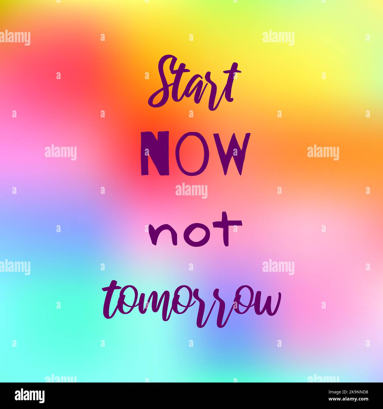 Start now not tomorrow. Inspirational quote on blurred rainbow ...