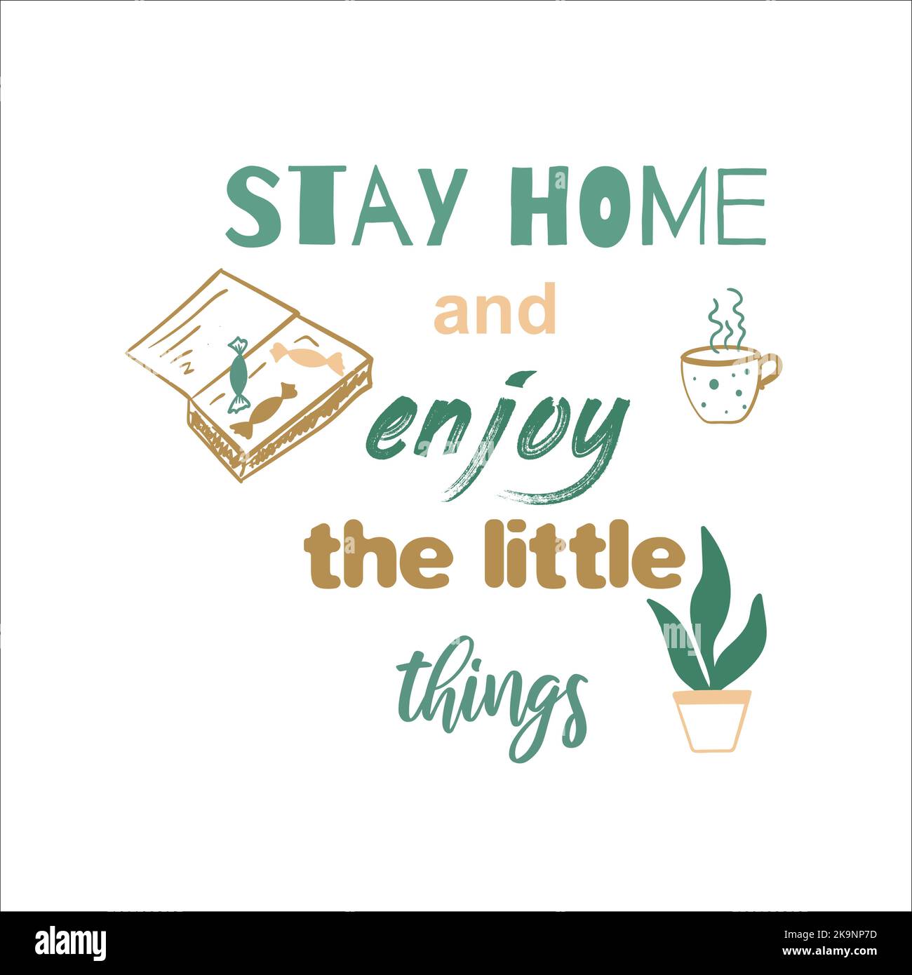 Stay home and enjoy the little things. Motivational quote for ...