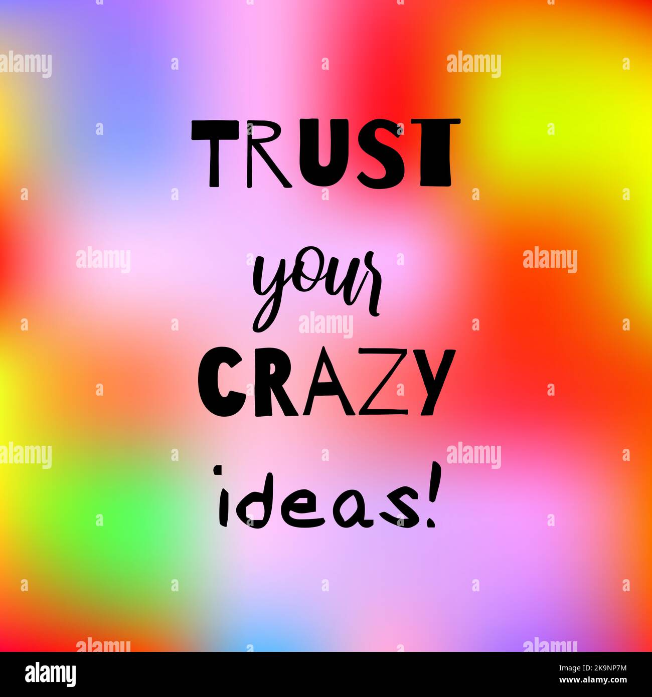 Trust your crazy ideas! Inspirational quote on blurred rainbow ...