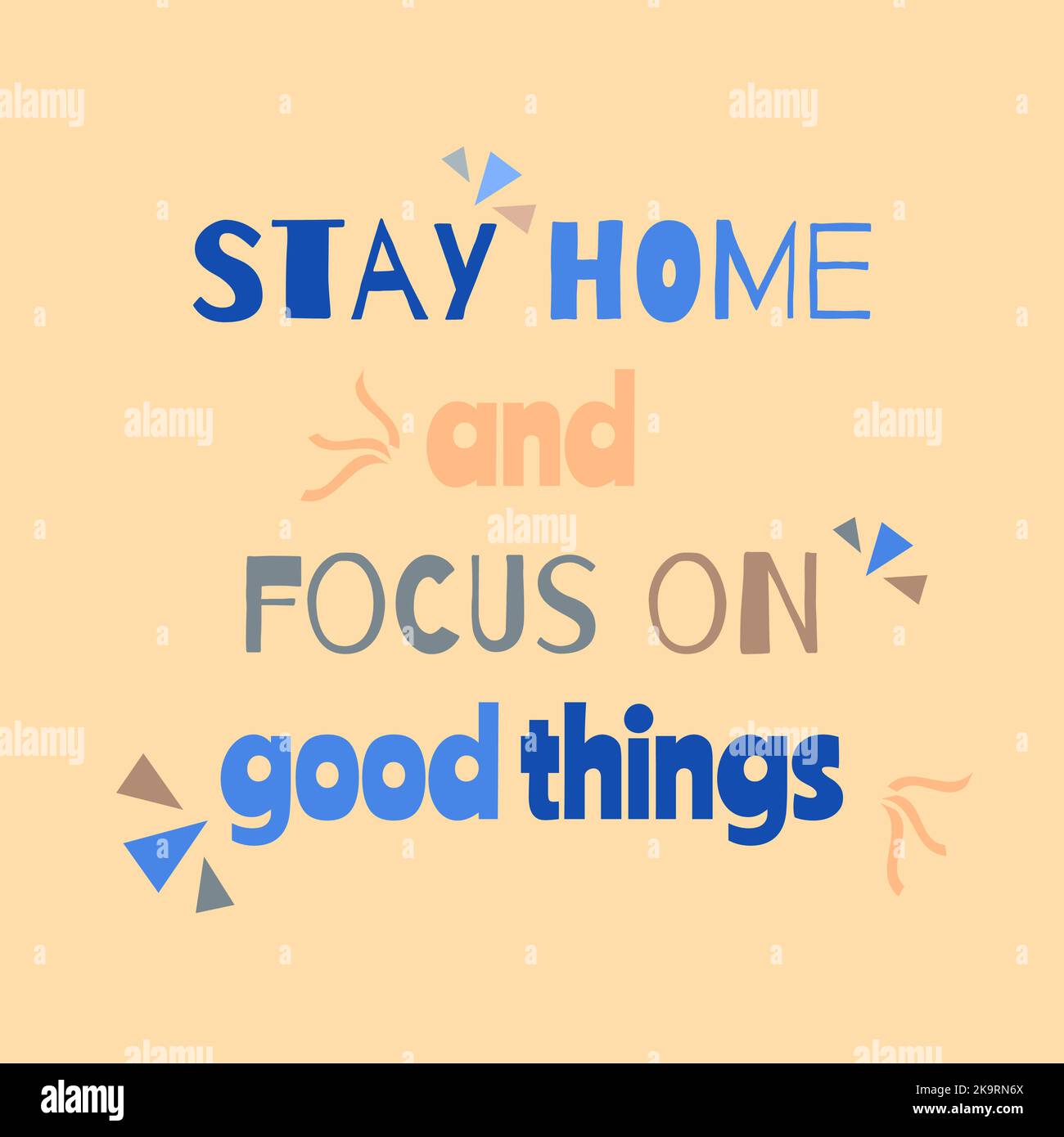 Stay home and focus on good things. Motivational poster with quote on ...