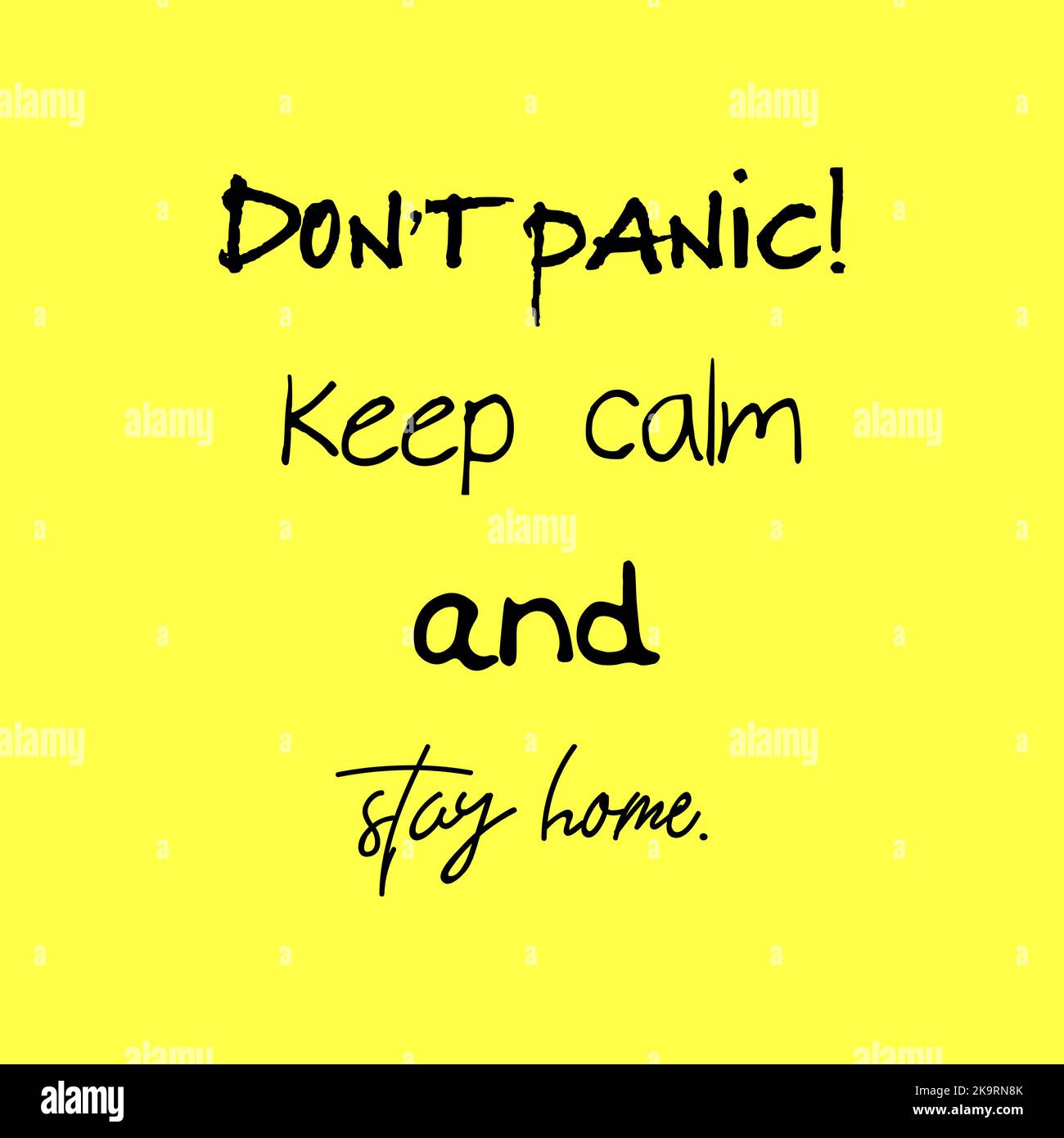 Don't panic! Keep calm and stay home. Motivational poster with quote on bright yellow background ...