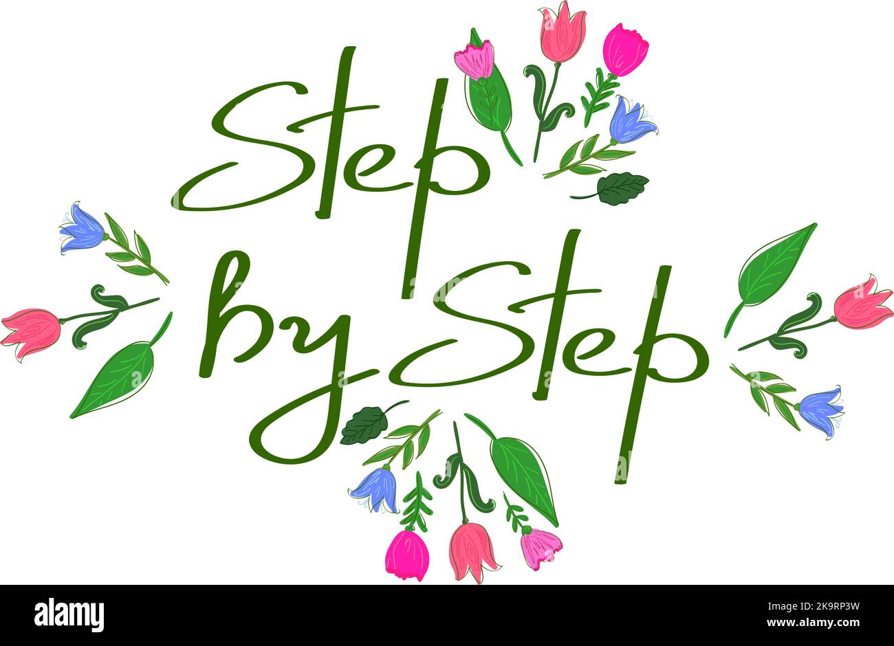 Step by step. Inspirational quote. Hand written lettering and floral ...