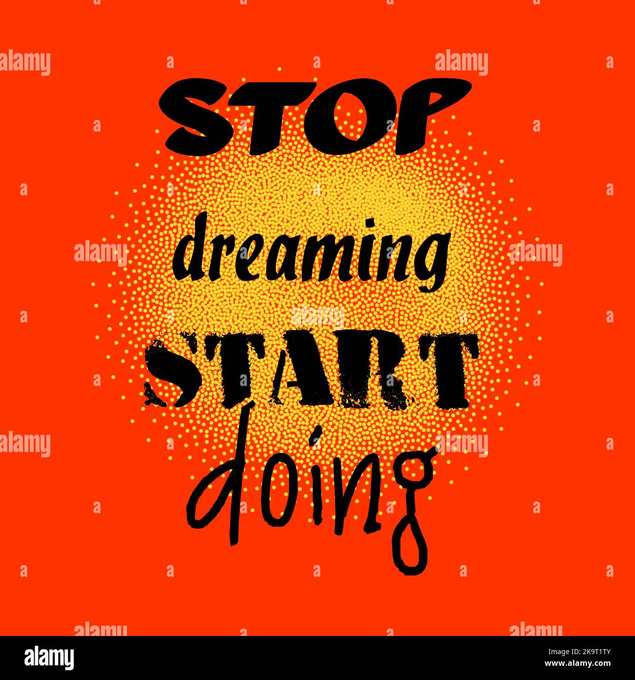 Inspirational vector card with quote Stop dreaming start doing Stock ...