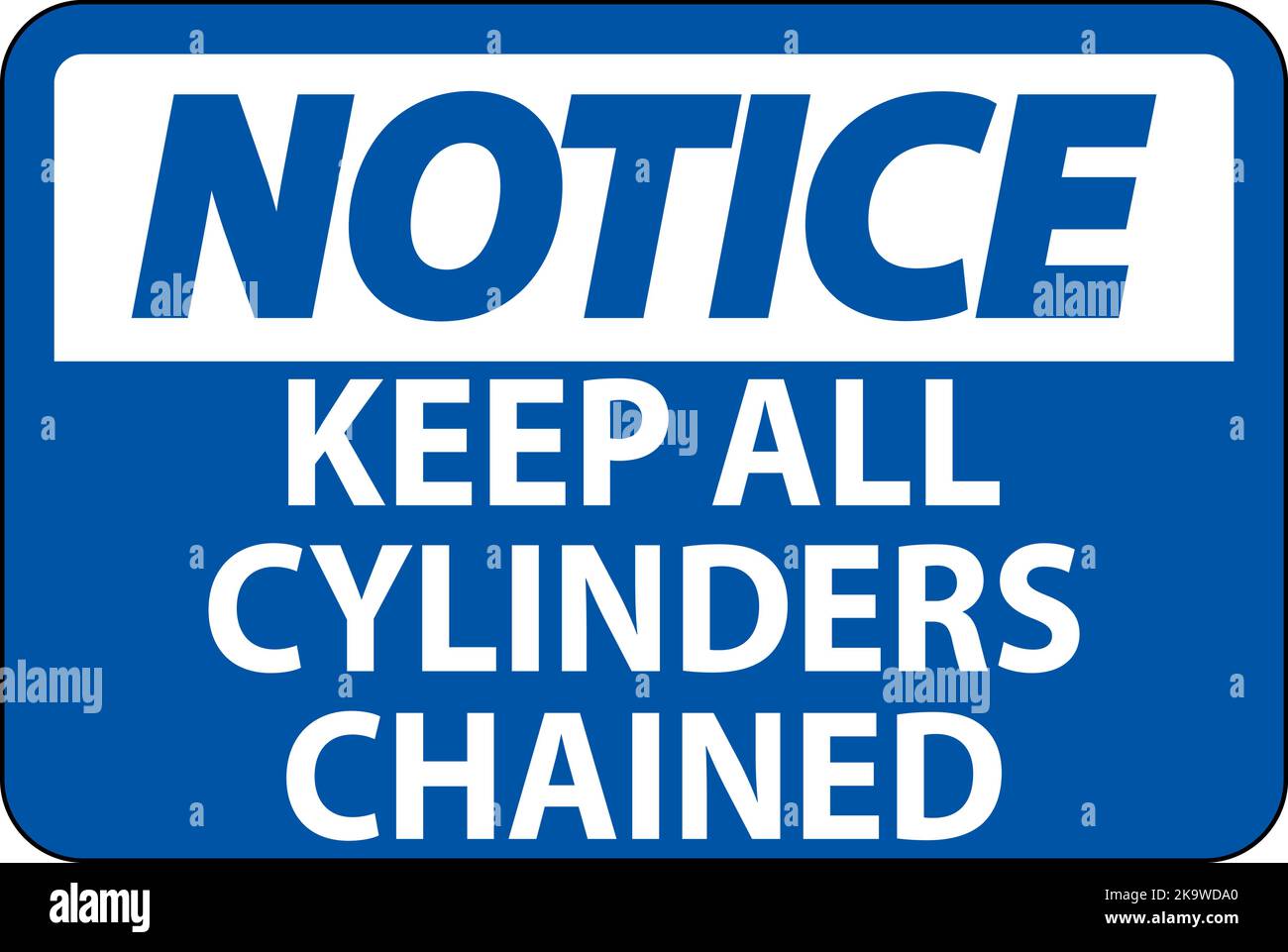 Notice Sign Keep All Cylinders Chained Stock Vector Image & Art - Alamy