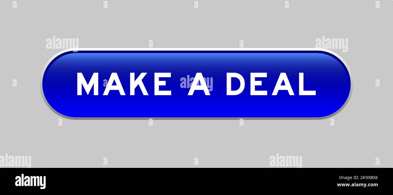 Blue color capsule shape button with word make a deal on gray ...