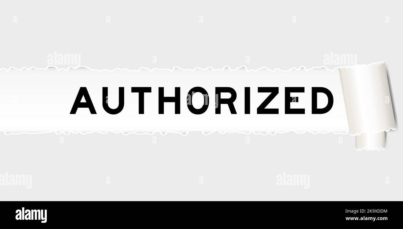 Ripped gray paper background that have word authorized under torn part ...