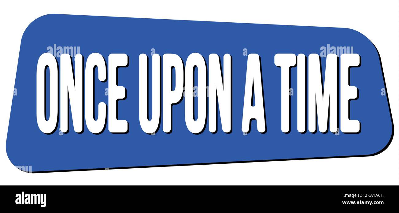 ONCE UPON A TIME text written on blue trapeze stamp sign Stock Photo ...