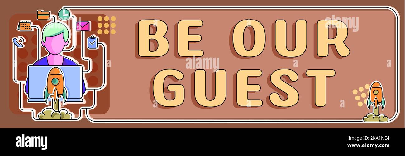Text sign showing Be Our Guest. Business idea Internet helping desk ...