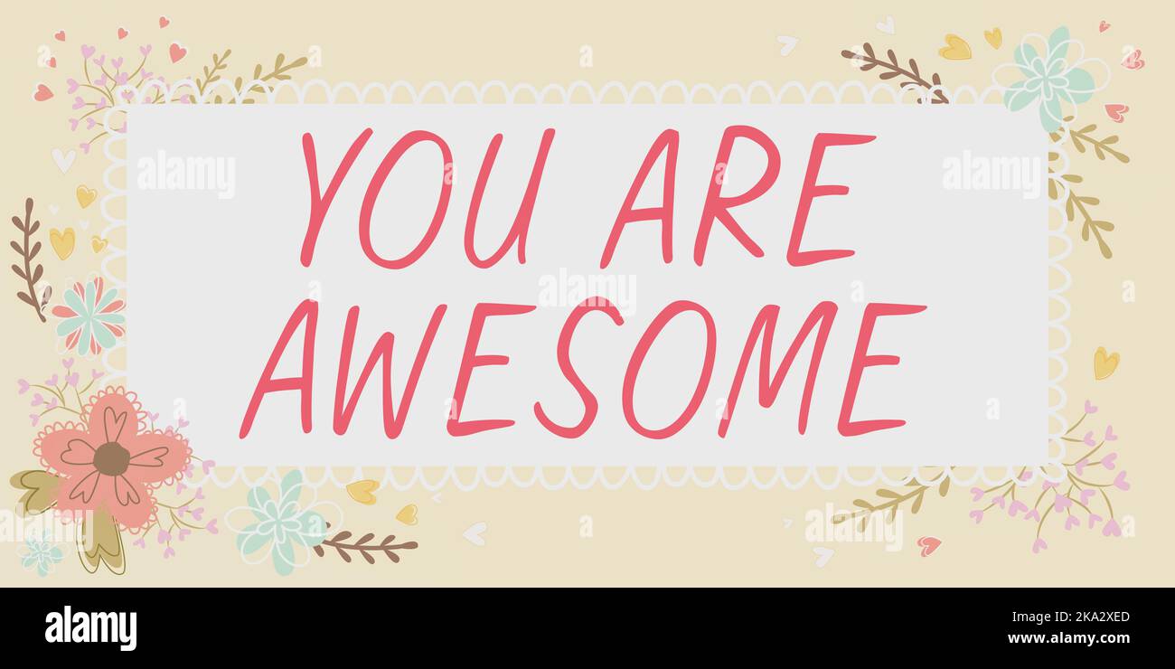 Sign displaying You Are Awesome. Concept meaning Motivation ...