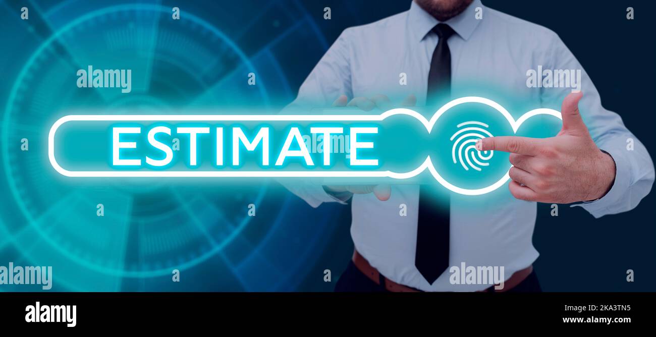 Text sign showing Estimate, Business concept calculate or assess ...