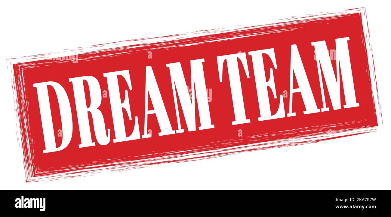 DREAM TEAM text written on red rectangle stamp sign Stock Photo - Alamy