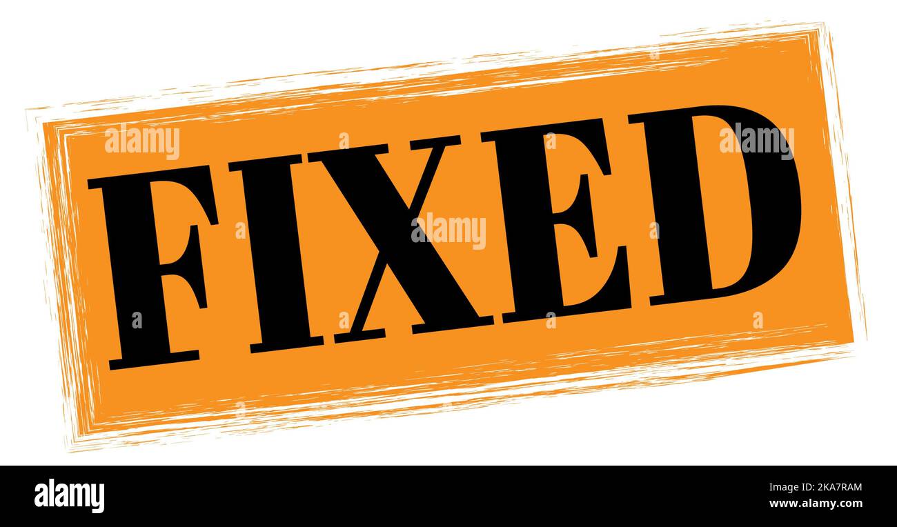 FIXED text written on orange-black rectangle stamp sign Stock Photo - Alamy