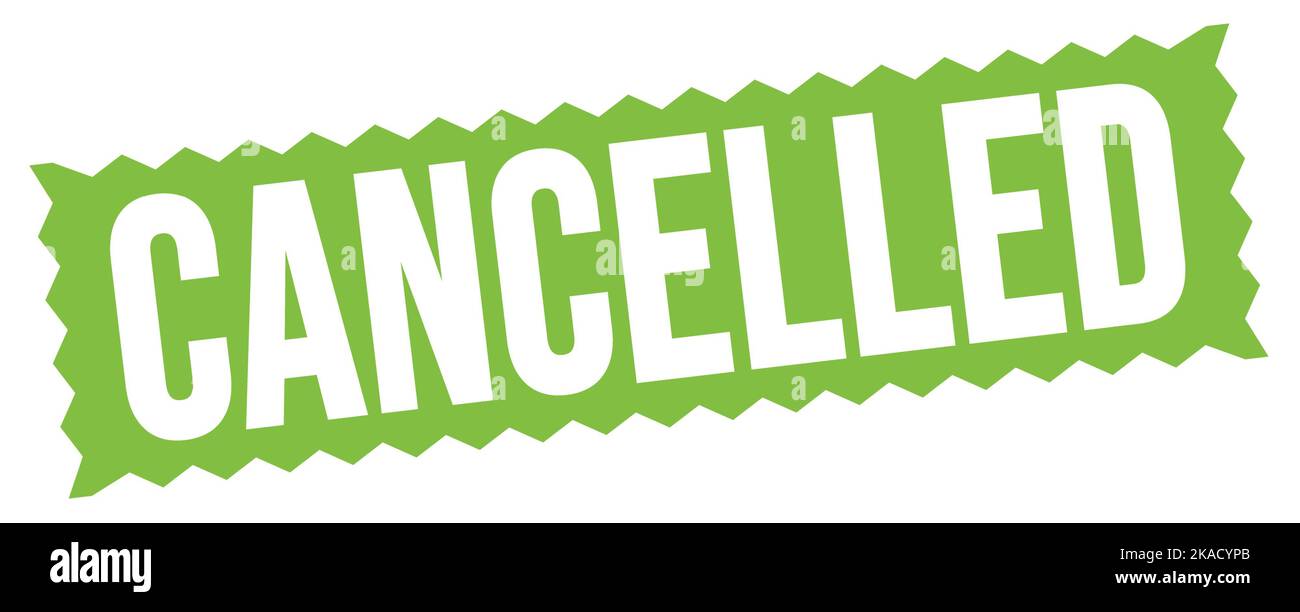 CANCELLED text written on green zig-zag stamp sign Stock Photo - Alamy