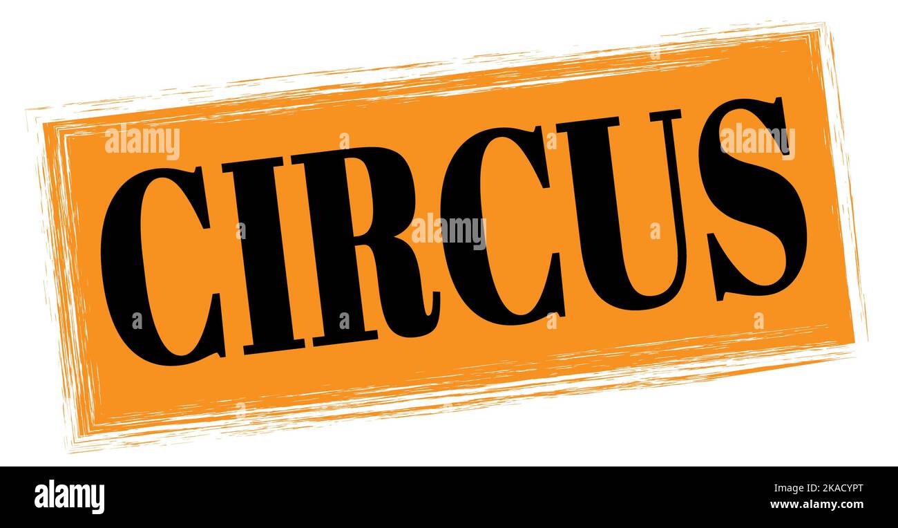CIRCUS text written on orange-black rectangle stamp sign Stock Photo ...