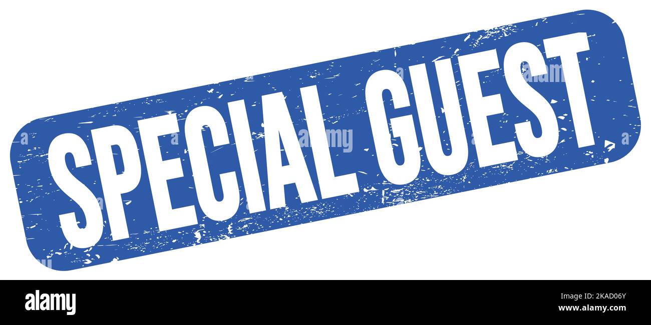 SPECIAL GUEST text written on blue grungy stamp sign Stock Photo - Alamy