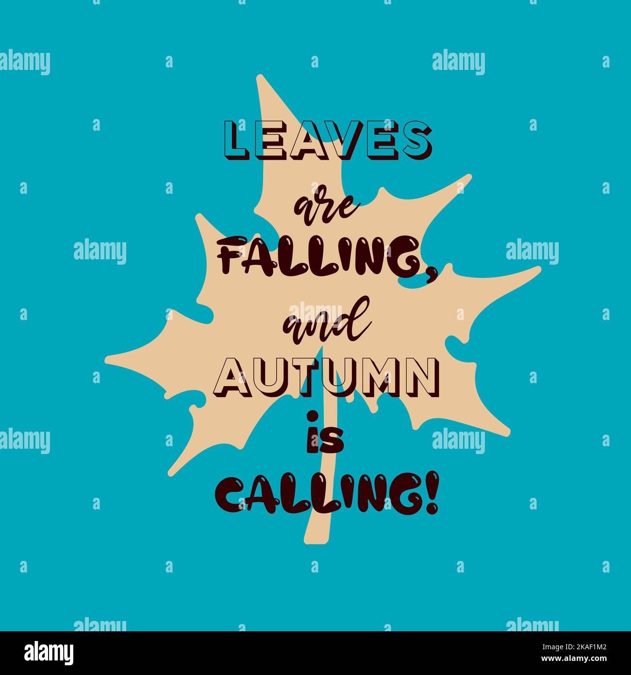 Leaves are falling, and autumn is calling! Inspirational quote with maple leaf. Vector ...