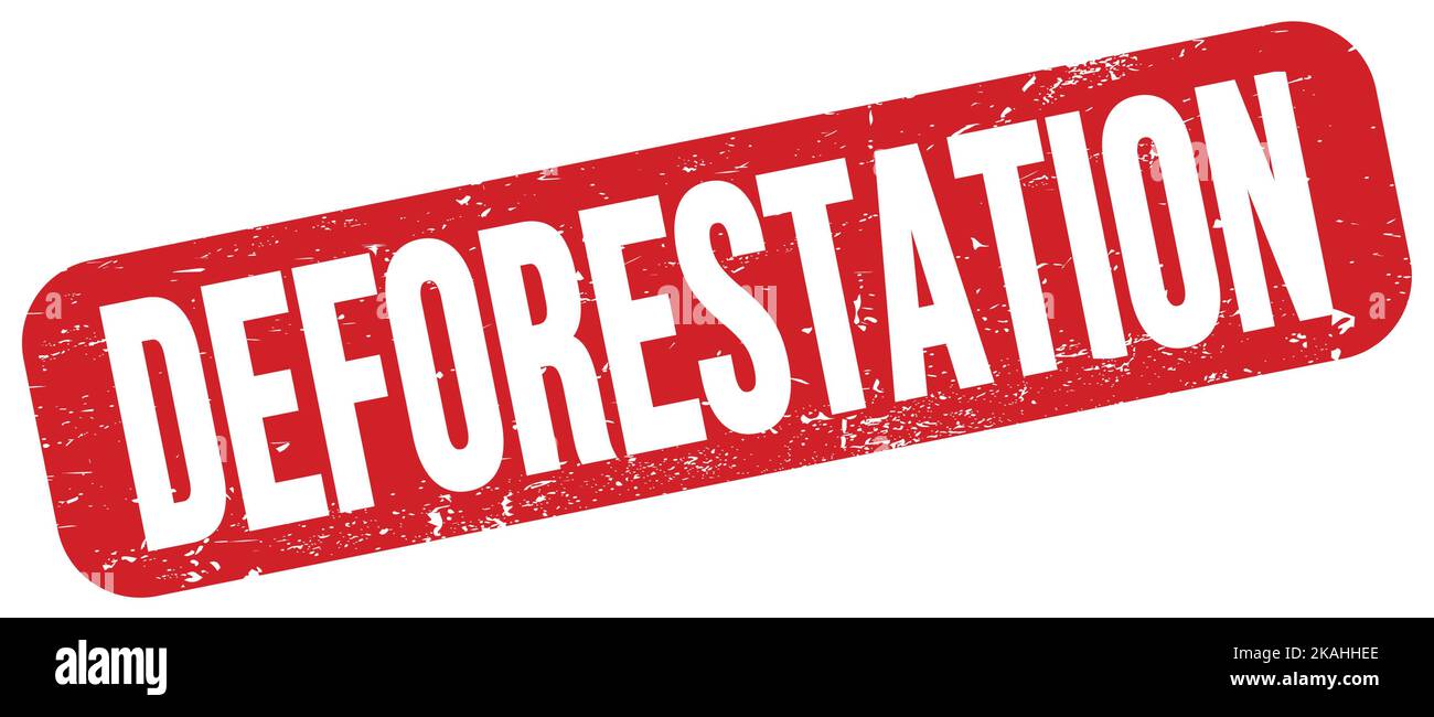 DEFORESTATION text written on red grungy stamp sign Stock Photo - Alamy