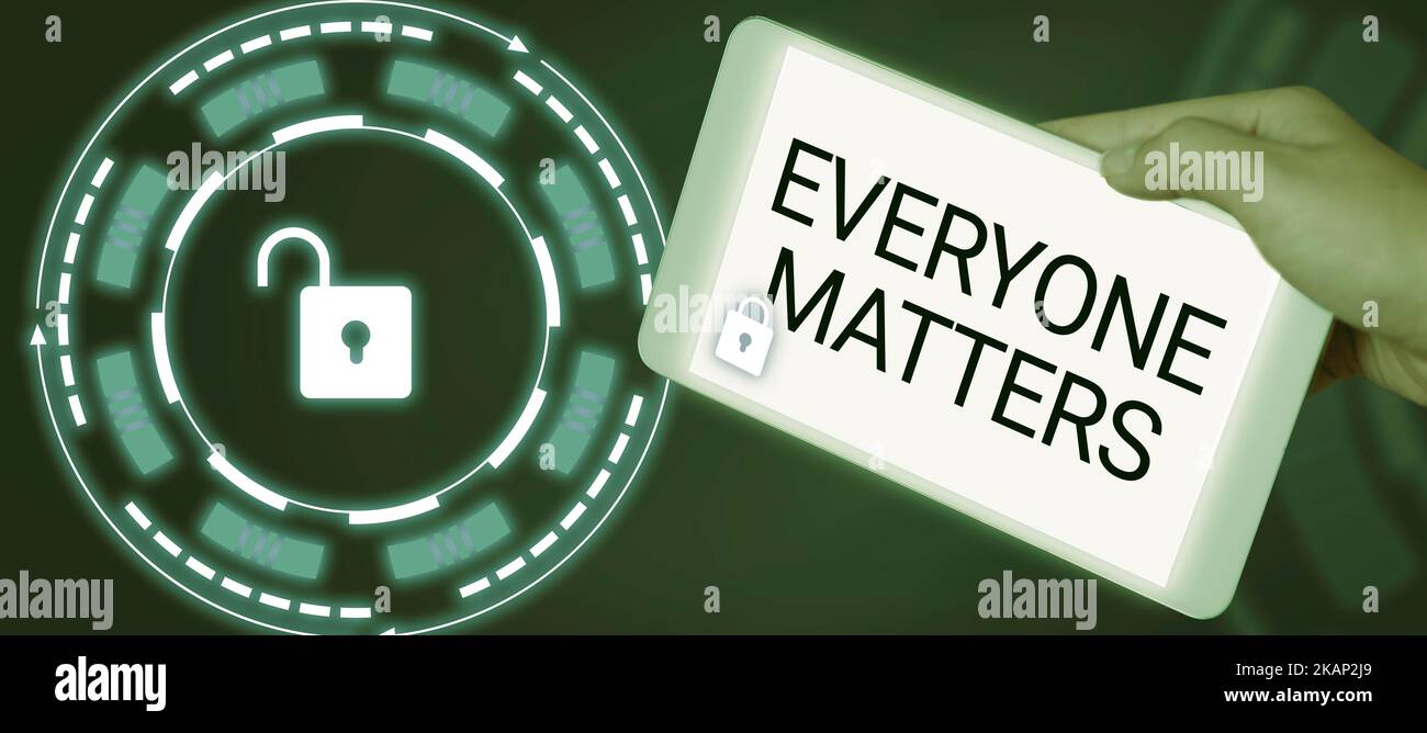 Sign displaying Everyone Matters. Word Written on expediting the ...