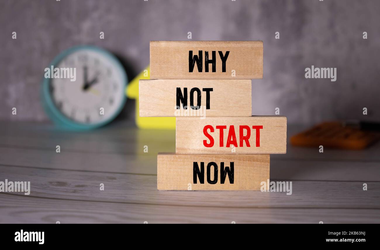 Why not start now symbol. Concept words Why not start now on wooden ...