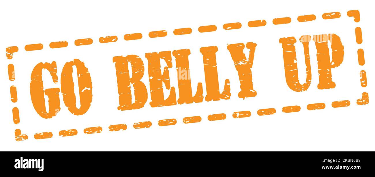 GO BELLY UP text written on orange dash stamp sign Stock Photo - Alamy