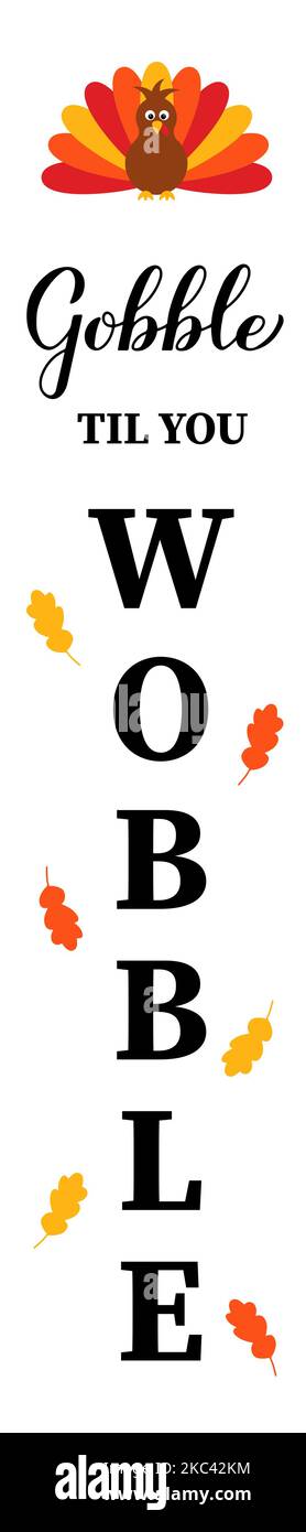 Gobble till you wobble vertical signs. Funny Thanksgiving Day ...