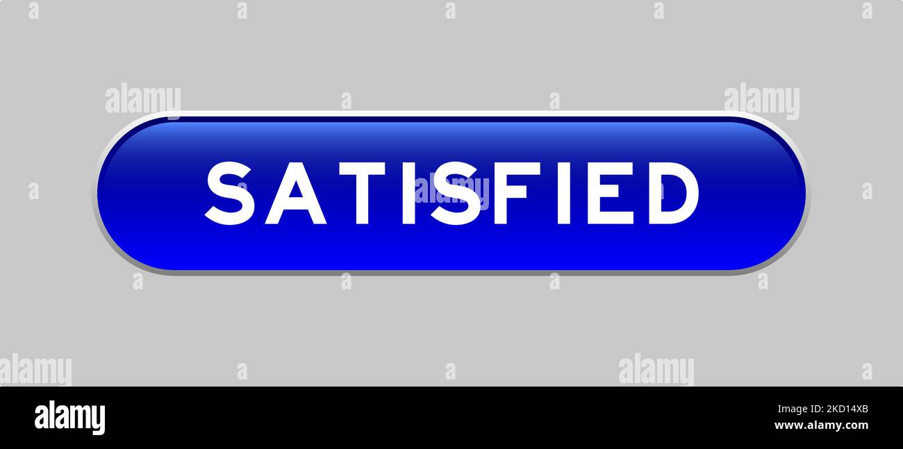 Blue color capsule shape button with word satisfied on gray background ...