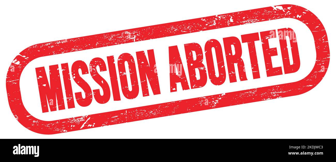 MISSION ABORTED, text on red rectangle stamp sign Stock Photo - Alamy