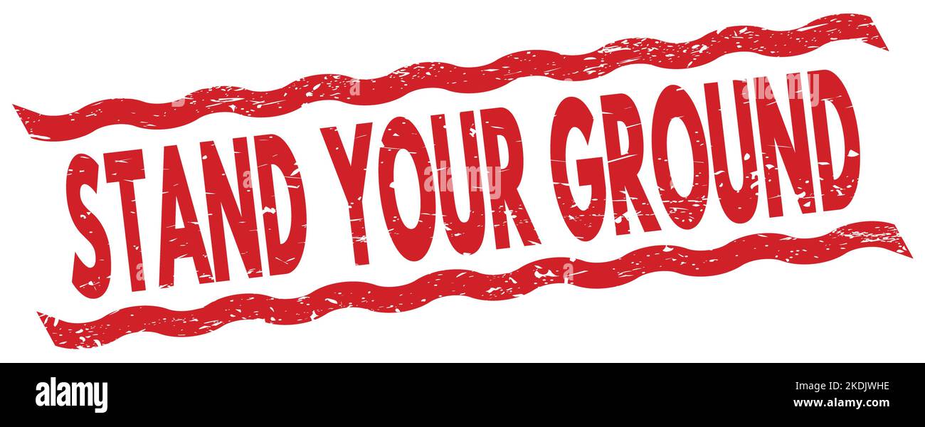 STAND YOUR GROUND text written on red lines stamp sign Stock Photo - Alamy