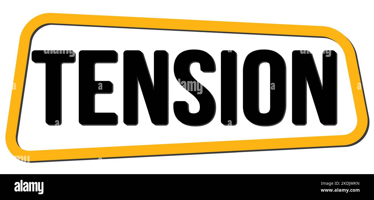 TENSION text written on yellow-black trapeze stamp sign Stock Photo - Alamy