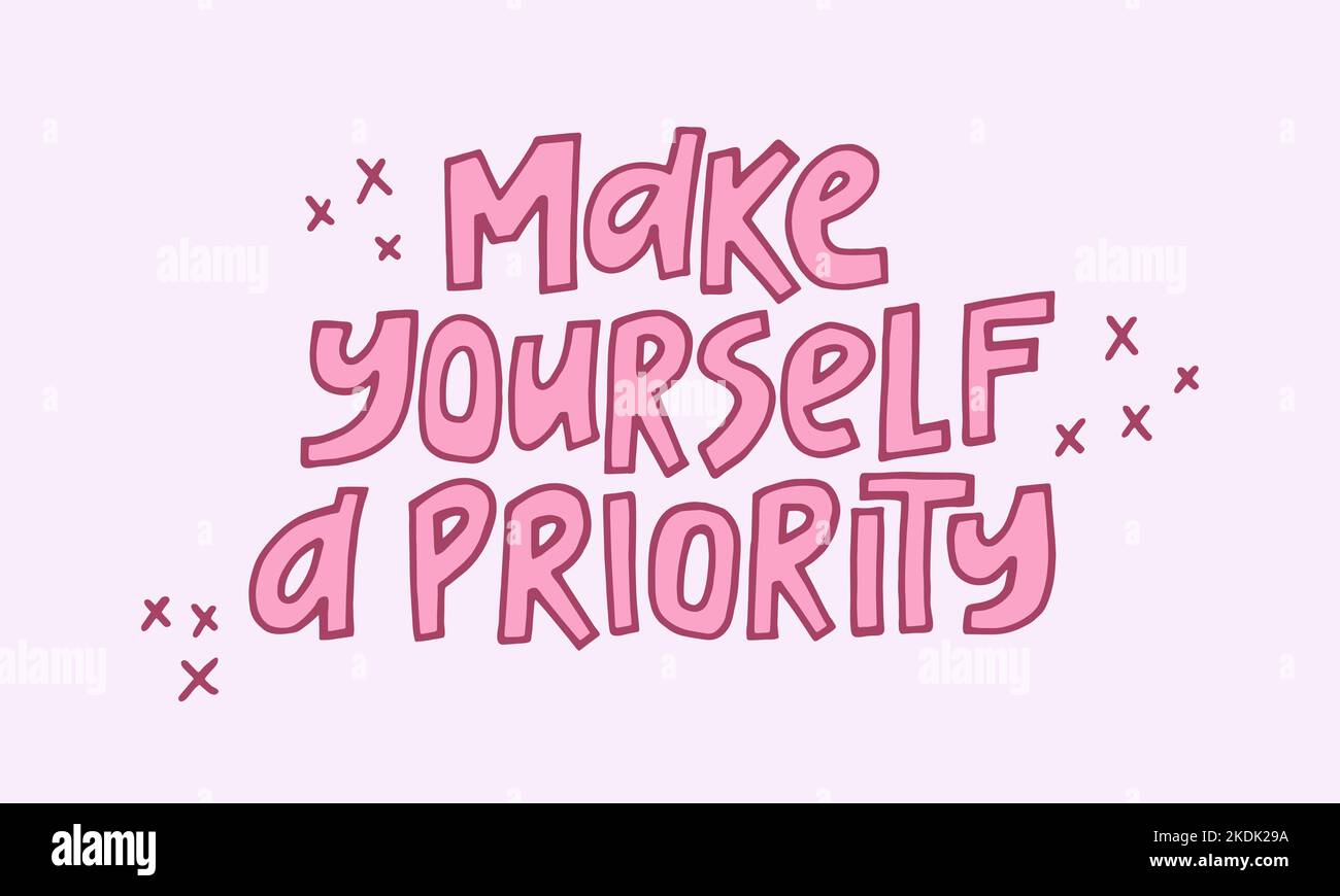 Make yourself a priority - hand-drawn quote. Creative lettering ...
