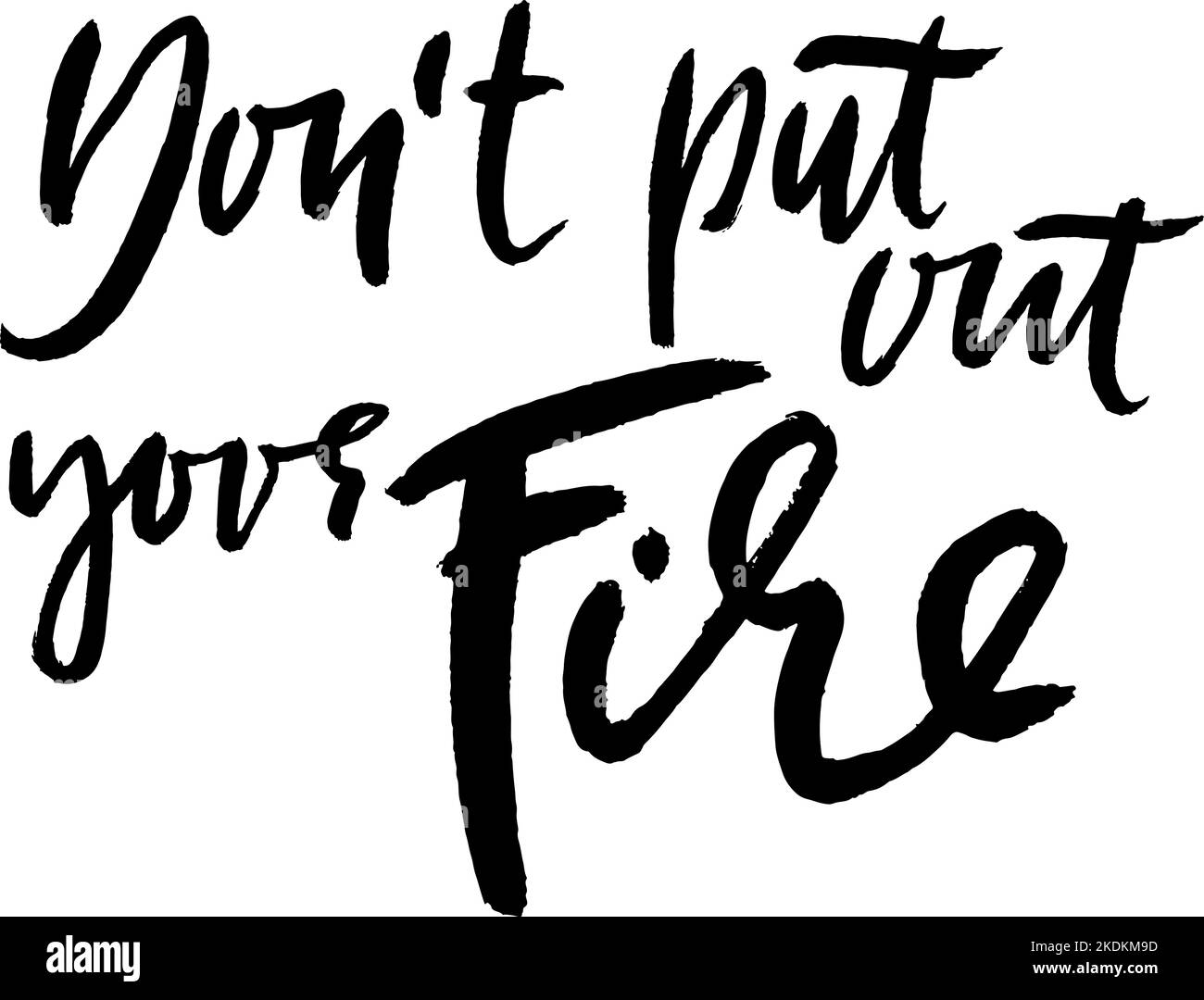 Vector Dry Brush Modern Hand Drawn Motivation Letering. Do Not Put Out ...
