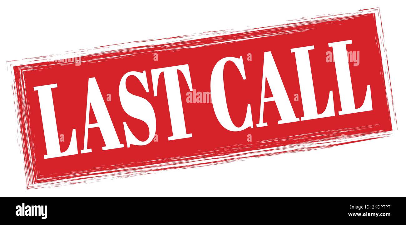 LAST CALL text written on red rectangle stamp sign Stock Photo - Alamy