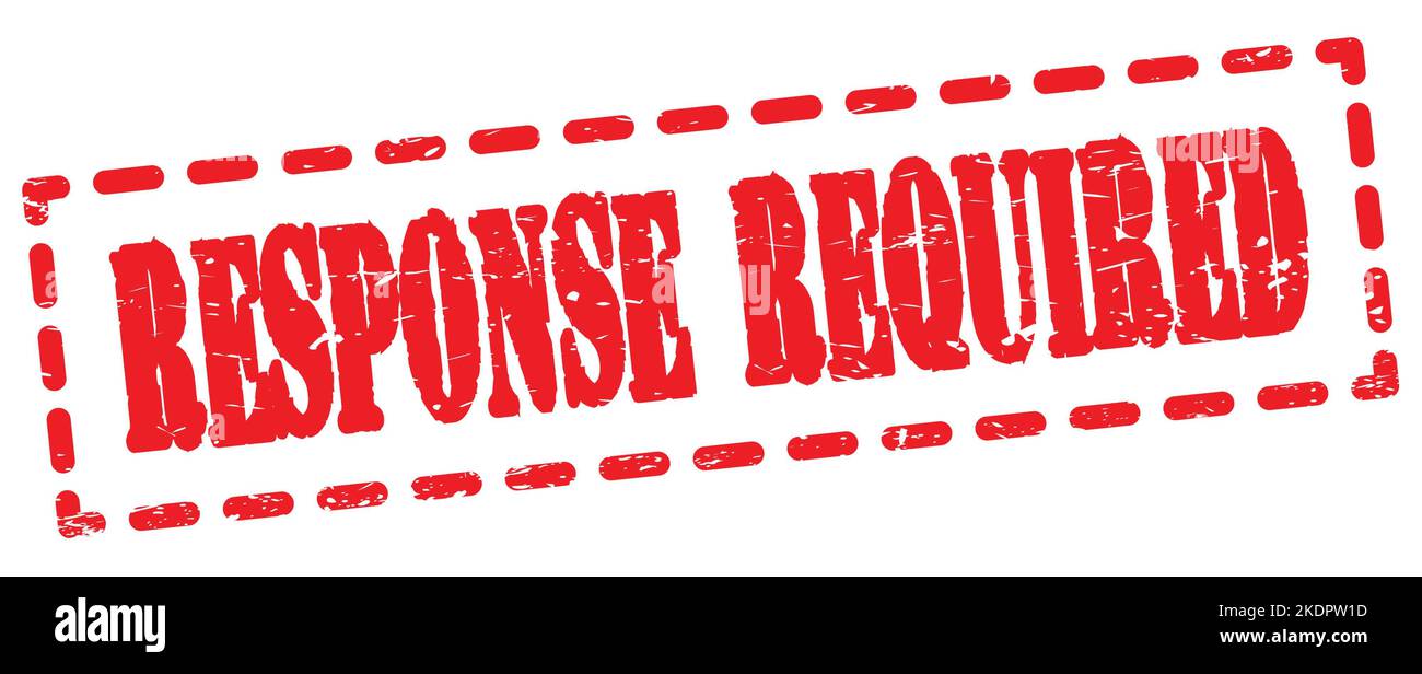 RESPONSE REQUIRED text written on red dash stamp sign Stock Photo - Alamy