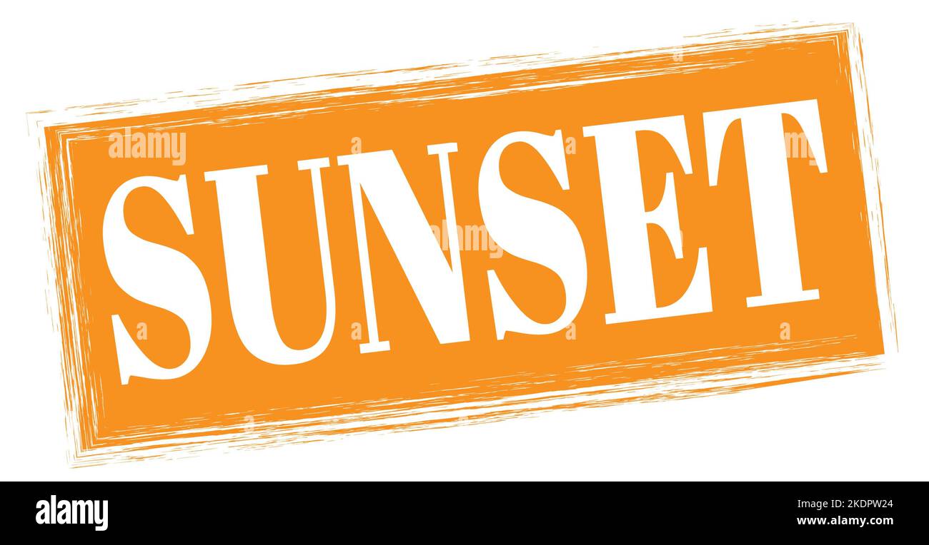 SUNSET text written on orange rectangle stamp sign Stock Photo - Alamy
