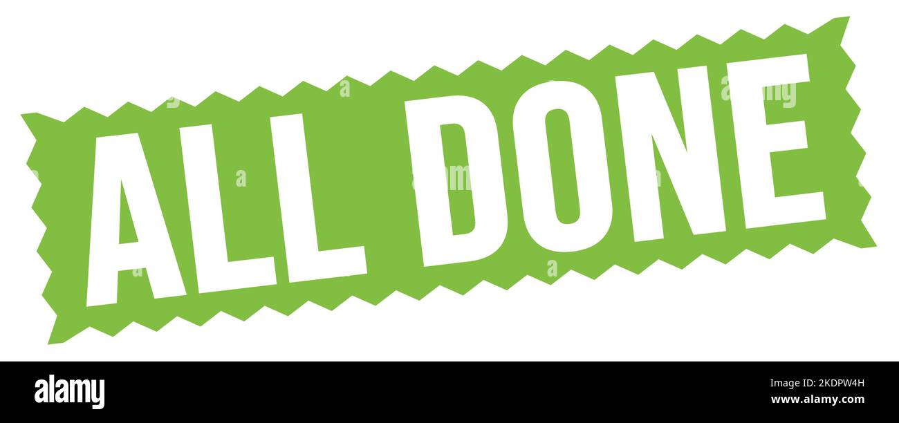 ALL DONE text written on green zig-zag stamp sign Stock Photo - Alamy