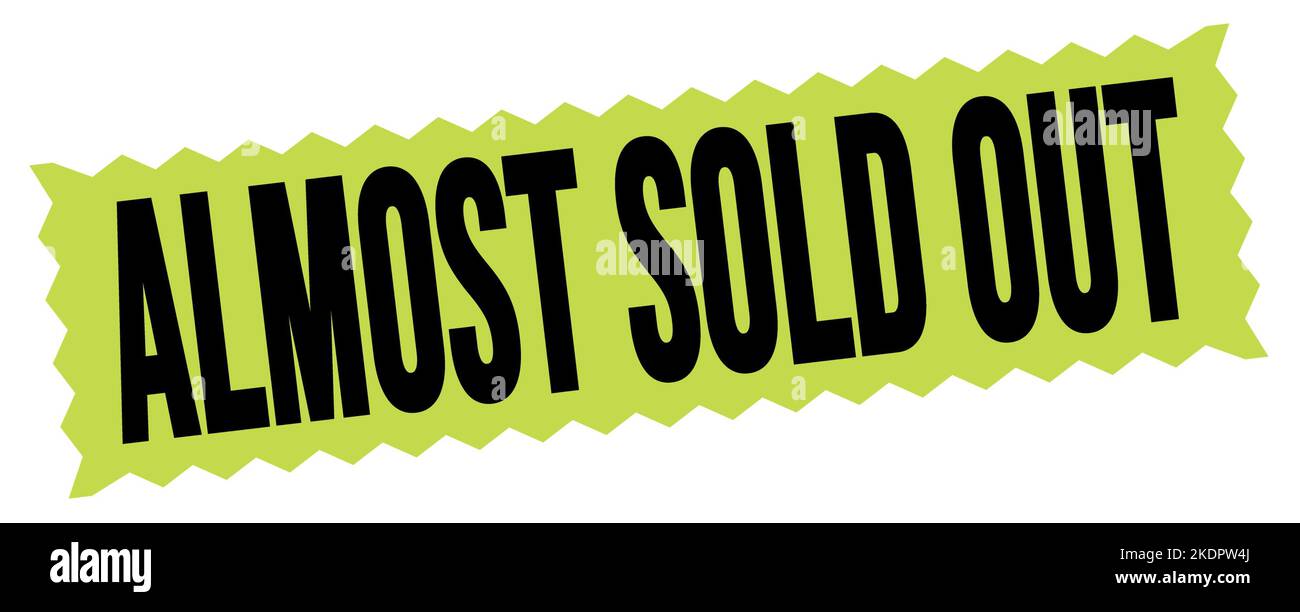 ALMOST SOLD OUT text written on green-black zig-zag stamp sign Stock ...