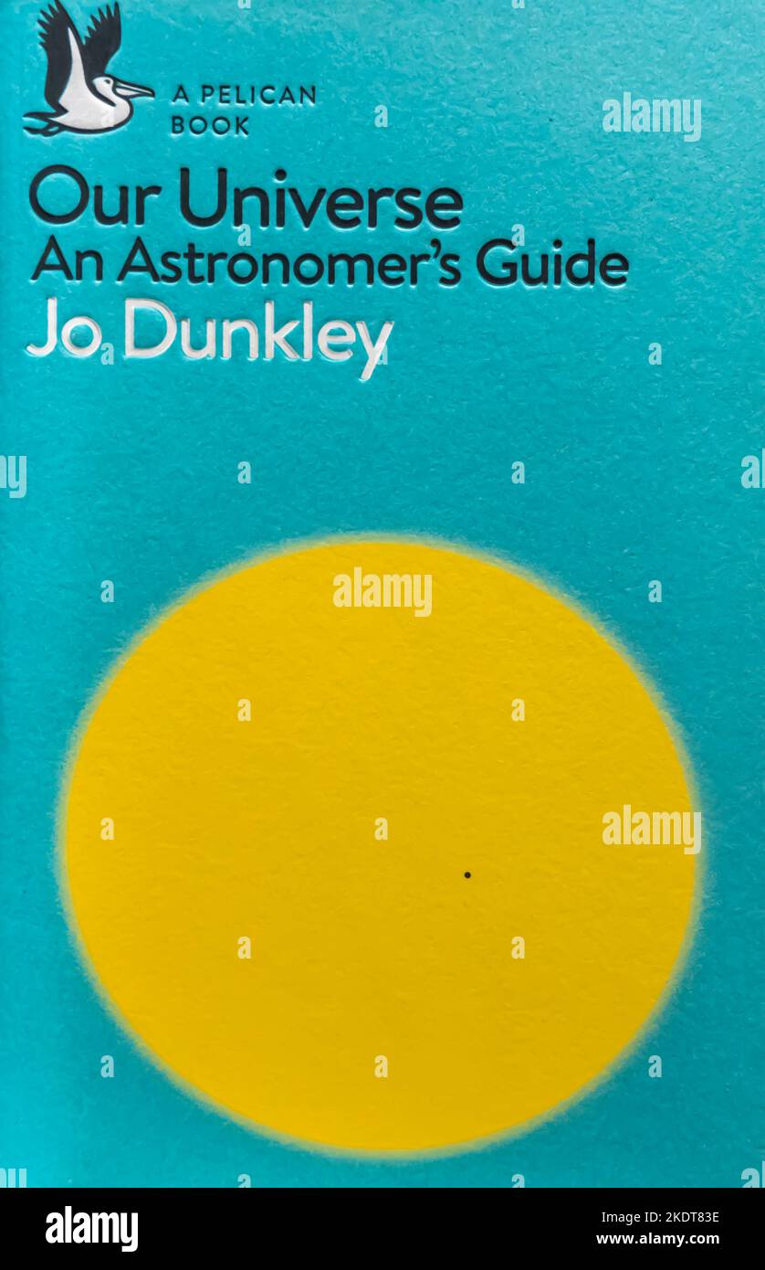 Our Universe: An Astronomer's Guide by Jo Dunkley. 2019 Stock Photo - Alamy