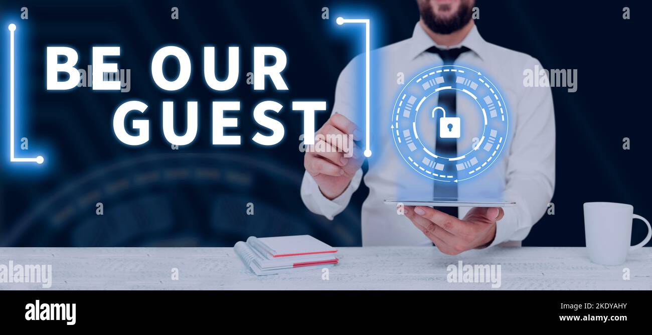 Writing displaying text Be Our Guest, Concept meaning You are welcome ...