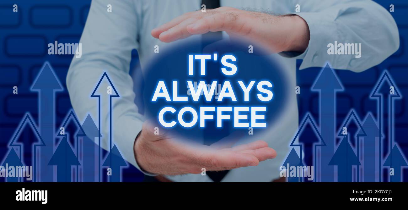 Conceptual display Its Always Coffee, Internet Concept caffeine lovers ...