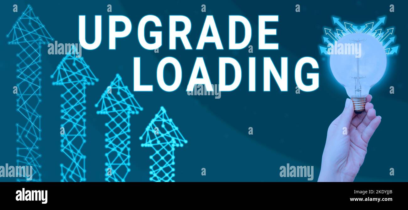 Sign displaying Upgrade Loading, Business showcase advancement of applications to more improved ...