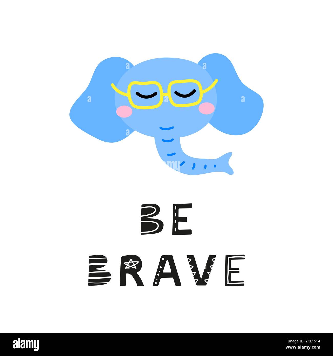 Cute hand drawn illustration with elephant face and lettering be brave ...