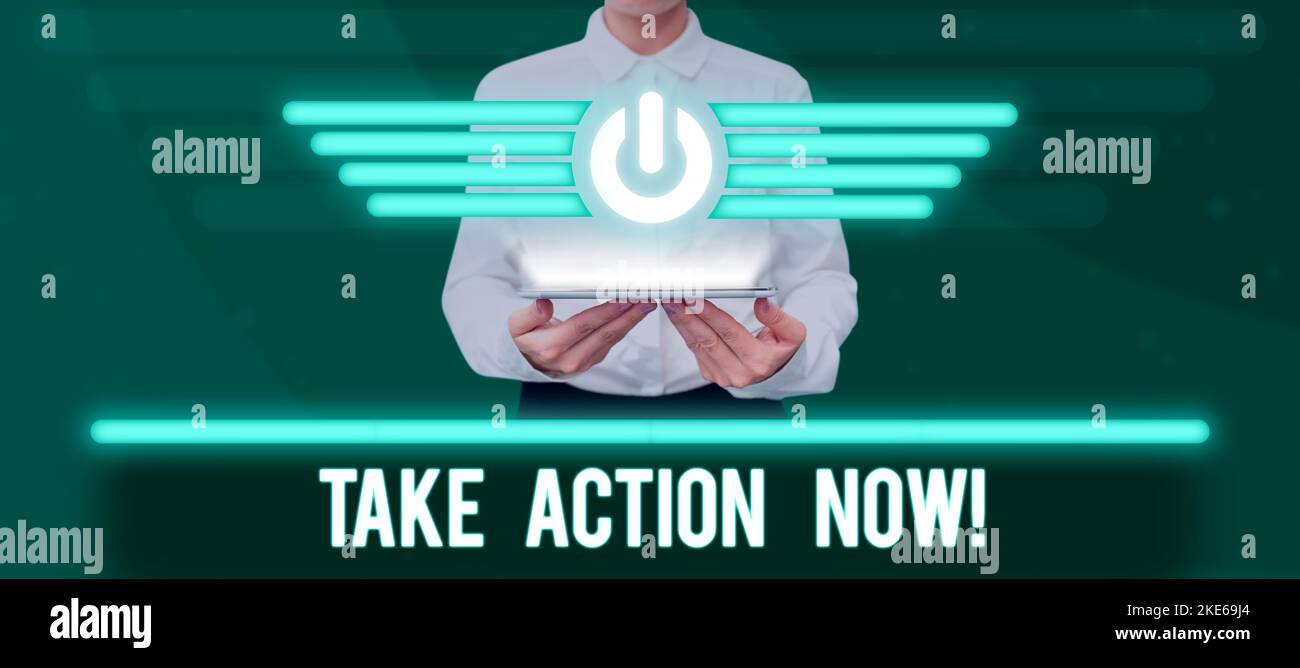 Sign displaying Take Action Now. Concept meaning Do it now Response ...
