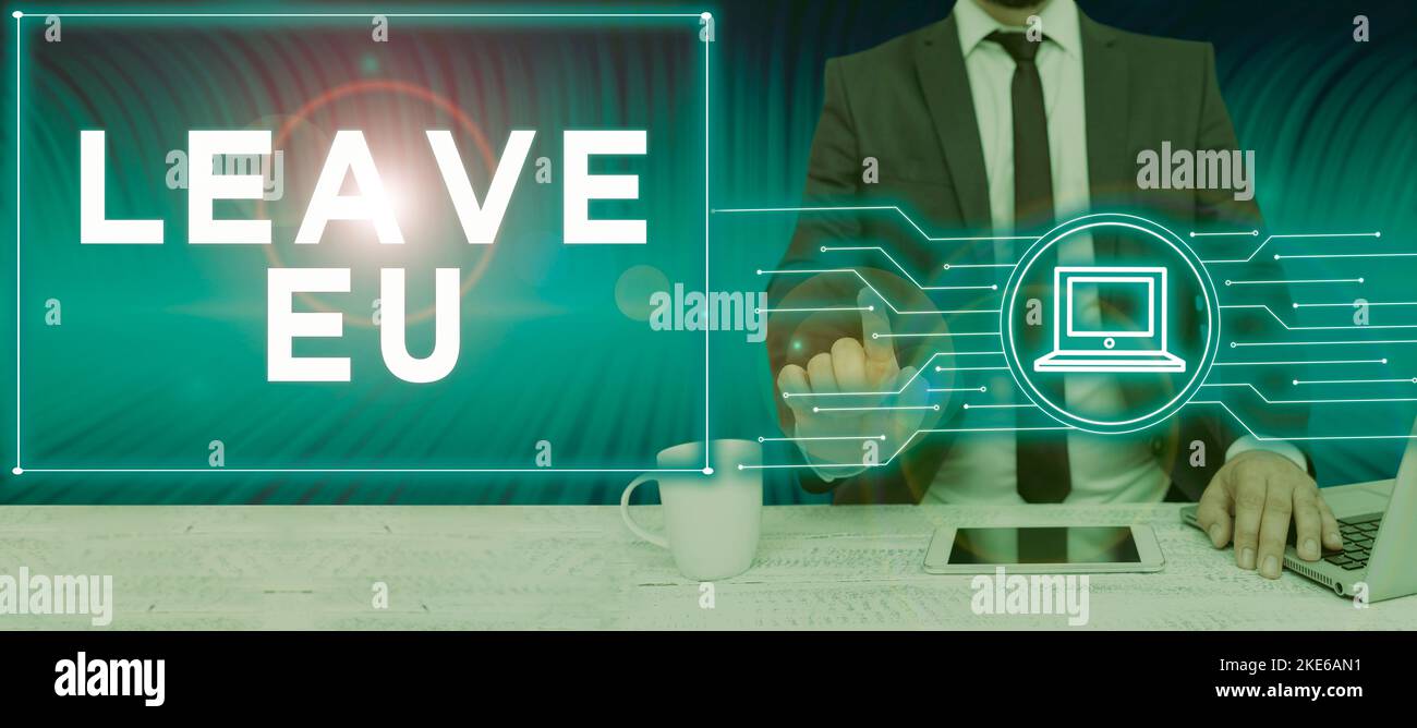 Text caption presenting Leave Eu. Concept meaning An act of a person to ...